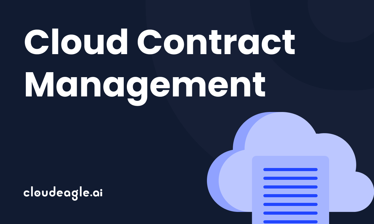 What is Cloud Contract Management & Why You Shouldn't Overlook It | CloudEagle